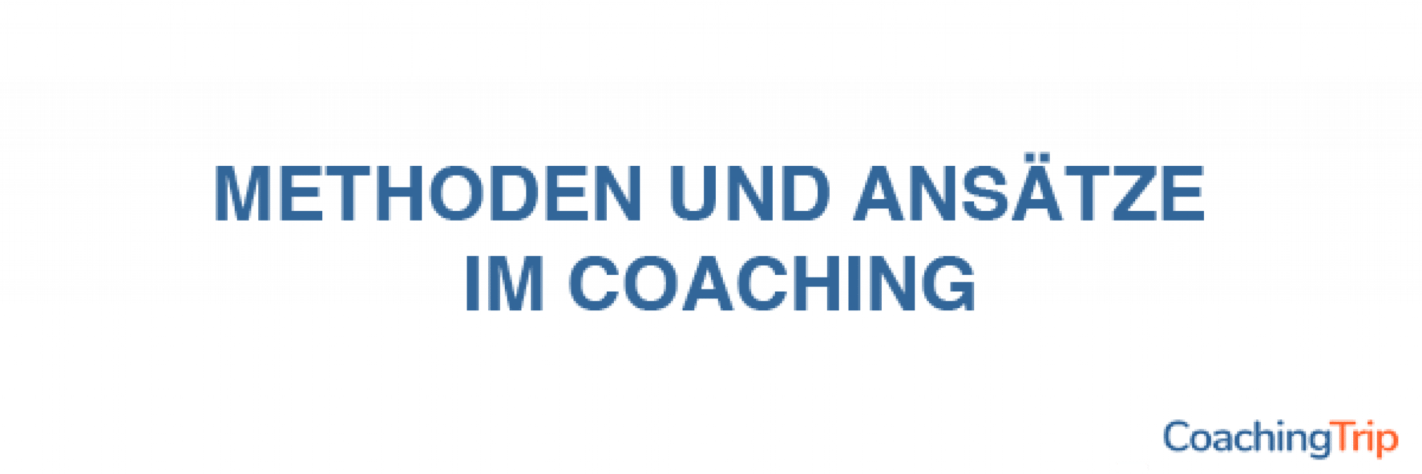Coaching Methoden und Ansätze - CoachingTrip.de