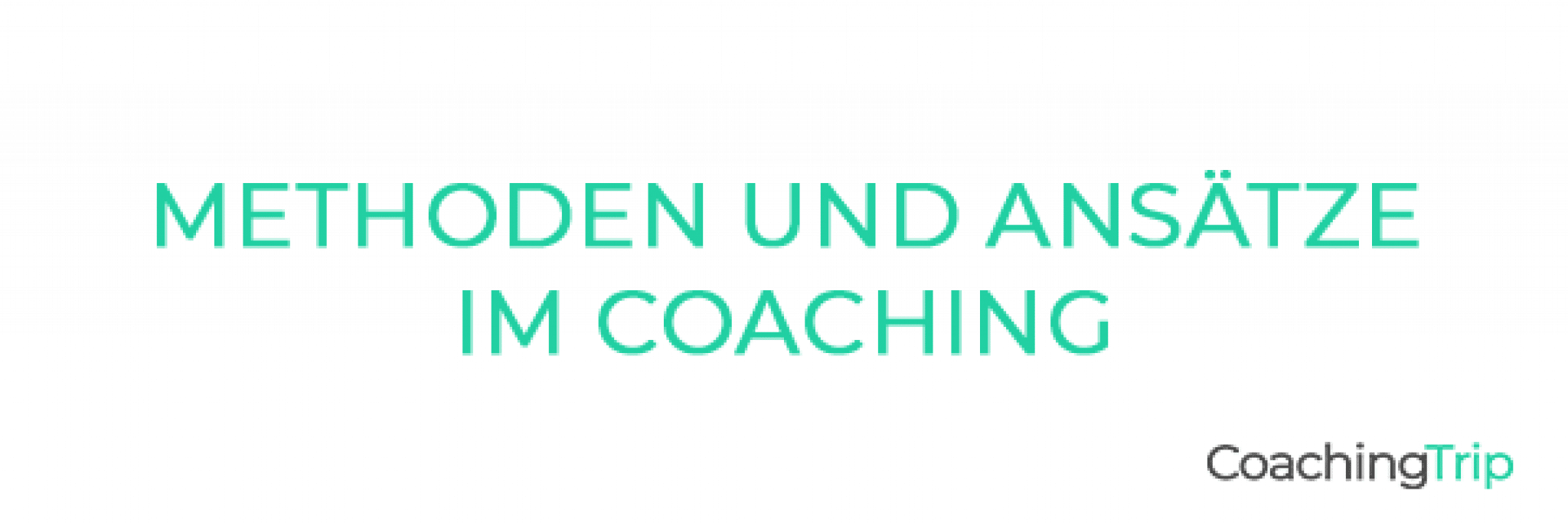 Coaching Methoden und Ansätze - CoachingTrip.de